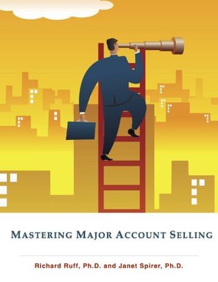 Mastering Major Account Selling by Richard Ruff | Goodreads