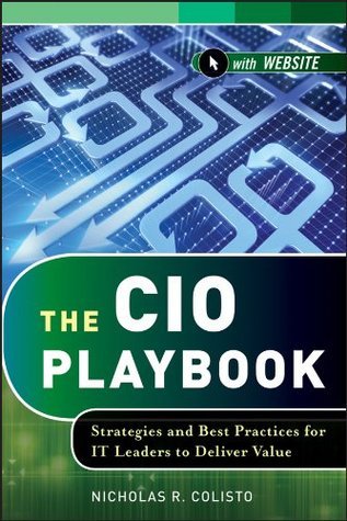 The CIO Playbook: Strategies and Best Practices for IT Leaders to ...