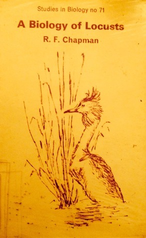 A Biology of Locusts (Studies in Biology, #71) by Reginald F. Chapman ...