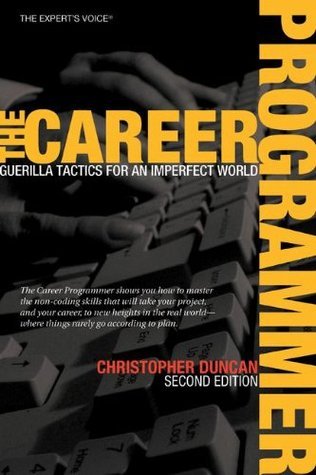 The Career Programmer: Guerilla Tactics for an Imperfect World by ...