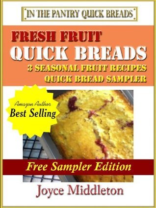 Fresh Fruit Quick Bread Sampler - 3 Seasonal Fruit Recipes in this ...