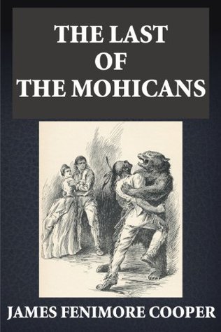 The Last of the Mohicans (Illustrated) by James Fenimore Cooper | Goodreads