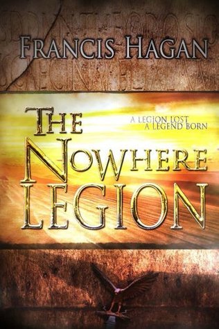 The Nowhere Legion by Francis Hagan | Goodreads