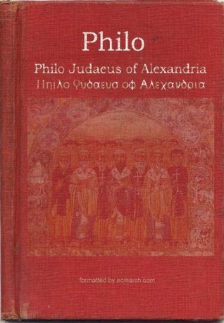 The Works of Philo Judaeus of Alexandria by Philo of Alexandria | Goodreads