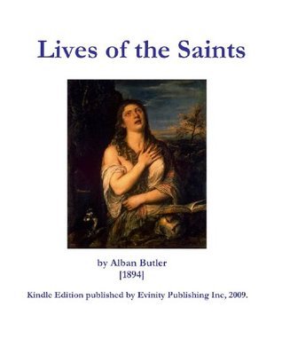 Lives of the Saints by Alban Butler | Goodreads
