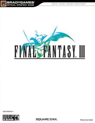 Final Fantasy III - Official Strategy Guide by Ken Schmidt | Goodreads