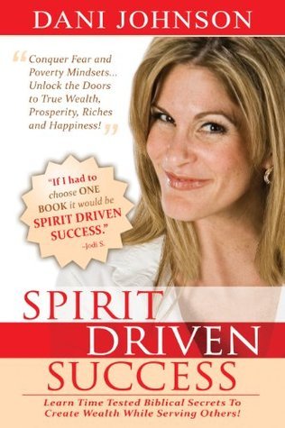 Spirit-Driven Success by Dani Johnson | Goodreads