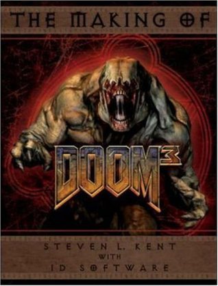 The Making of Doom(r) III: The Official Guide by Steven L. Kent | Goodreads