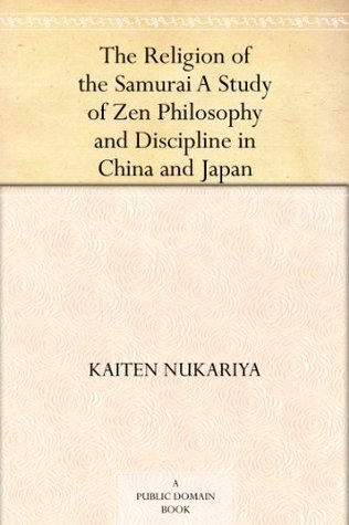 The Religion of the Samurai A Study of Zen Philosophy and Discipline in ...
