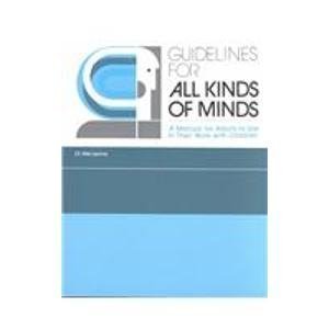 Guidelines for All Kinds of Minds: A Manual for Adults to Use in Their ...