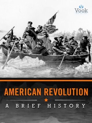 American Revolution: A Brief History by Charles River Editors | Goodreads