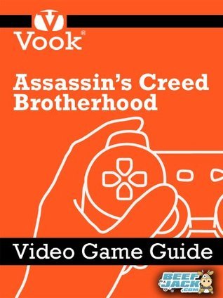 Assassin's Creed: Brotherhood: Video Game Guide by Vook | Goodreads