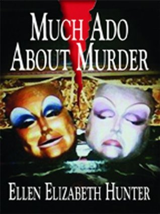 Much Ado About Murder by Ellen Elizabeth Hunter | Goodreads