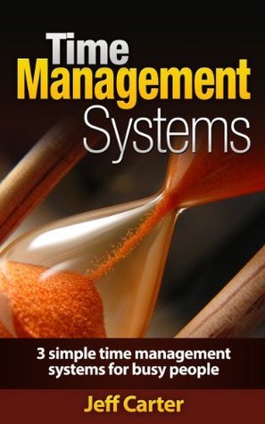 Time Management Systems: 3 Simple Time Management Systems For Busy ...