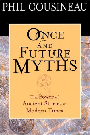 Once and Future Myths: The Power of Ancient Stories in Modern Times by ...