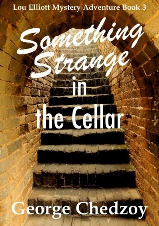 Something Strange in the Cellar by George Chedzoy | Goodreads