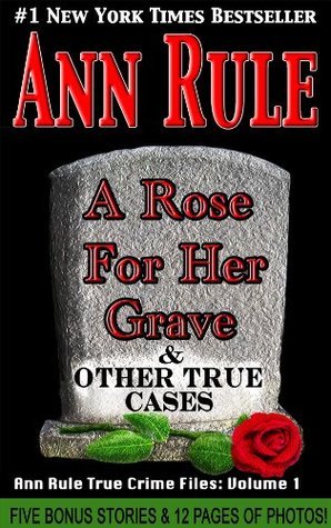 A Rose For Her Grave by Ann Rule | Goodreads