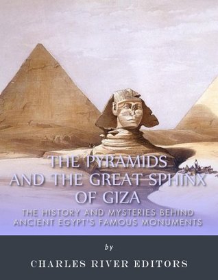 The Pyramids and the Great Sphinx of Giza: The History and Mysteries ...