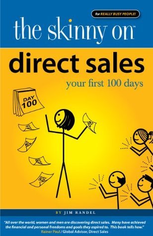 The Skinny on Direct Sales: Your first 100 days by Jim Randel | Goodreads
