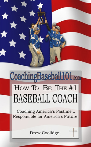 Coaching Youth Baseball: COACH LIKE A CHAMPION by Drew Coolidge | Goodreads