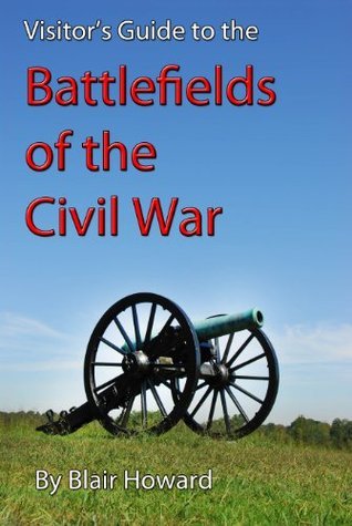 Visitor's Guide to the Battlefields of the Civil War by Blair Howard ...