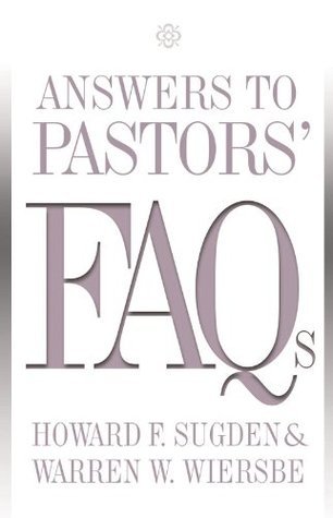 Answers to Pastors' FAQs by Howard F. Sugden | Goodreads