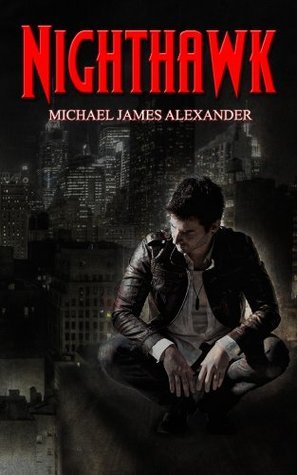 Nighthawk by Michael James Alexander | Goodreads