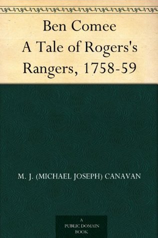 Ben Comee: A Tale of Rogers's Rangers, 1758-59 by Michael Joseph ...