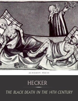 The Black Death in the Fourteenth Century by Justus Friedrich Karl ...
