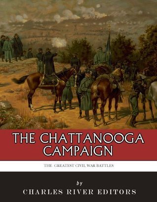 The Greatest Civil War Battles: The Chattanooga Campaign by Charles ...