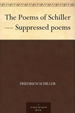 The Poems of Schiller — Suppressed poems by Friedrich Schiller | Goodreads