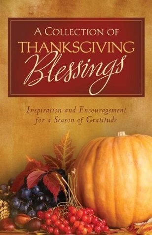 A Collection of Thanksgiving Blessings: Inspiration and Encouragement ...