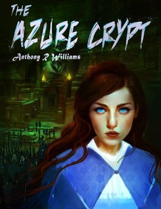The Azure Crypt by Anthony R. Williams | Goodreads