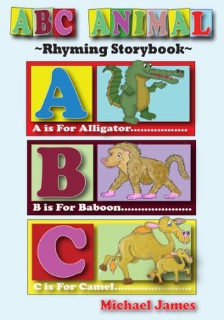 ABC ANIMAL Rhyming Storybook by Michael James | Goodreads