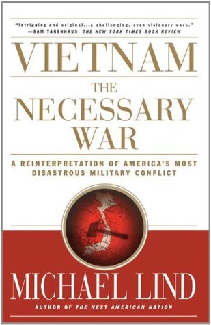 Vietnam: The Necessary War: A Reinterpretation of America's Most ...