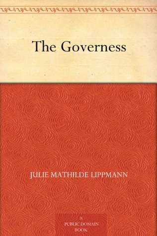The Governess by Julie Mathilde Lippmann | Goodreads
