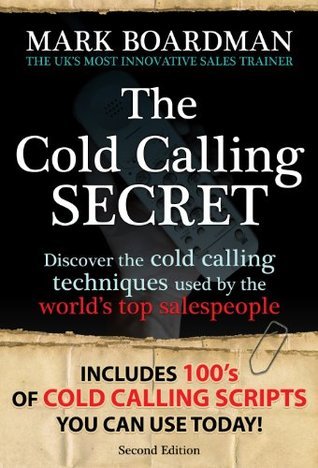 THE COLD CALLING SECRET: Discover the NEW ground-breaking cold calling ...