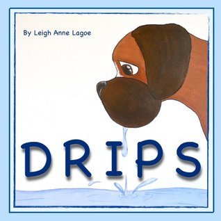 Drips by Leigh Anne Lagoe | Goodreads