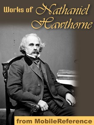 Works of Nathaniel Hawthorne:.150+ Works by Nathaniel Hawthorne | Goodreads