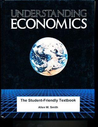 UNDERSTANDING ECONOMICS: The Student-Friendly Textbook by Allen W ...