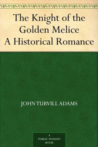 The Knight of the Golden Melice A Historical Romance by John Turvill ...