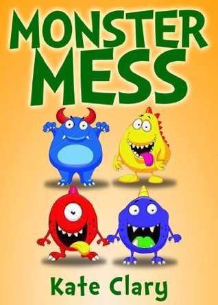 Monster Mess by Kate Clary | Goodreads