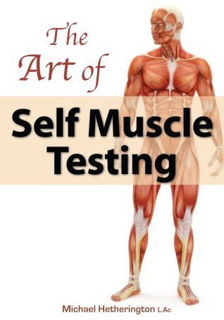 The Art of Self Muscle Testing: For Health, Life and Enlightenment by ...