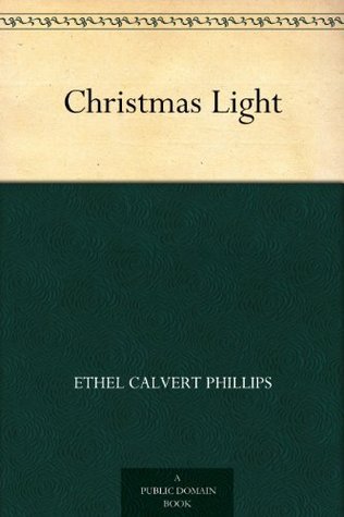 Christmas Light by Ethel Calvert Phillips | Goodreads
