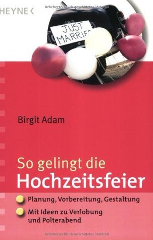 So gelingt die Hochzeitsfeier by Birgit Adam | Goodreads