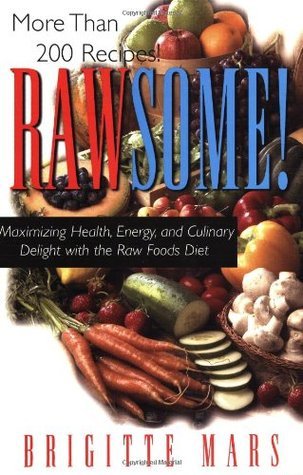 Rawsome! by Brigitte Mars | Goodreads