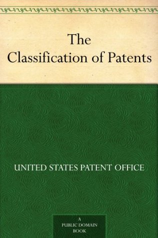 The Classification of Patents by U.S. Patent Office | Goodreads