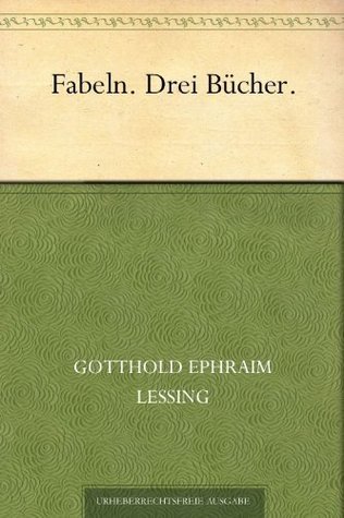 Fabeln. Drei Bücher by Gotthold Ephraim Lessing | Goodreads