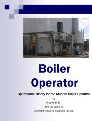 Boiler Operator (Steam Plant Operations Book 1) by Wayne R Smith ...