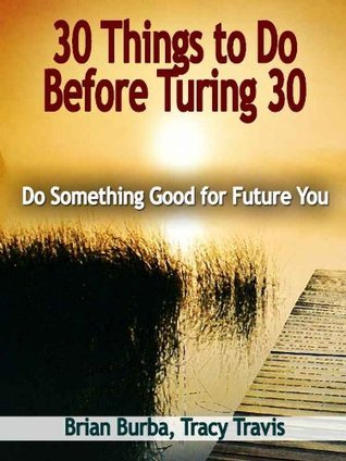 30 Things to Do Before Turning 30: Do Something Good for Future You by ...
